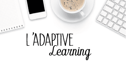 L'ADAPTIVE LEARNING - Edu-Performance